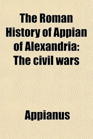 Roman History of Appian of Alexandria : Appianus: Amazon.in: Books