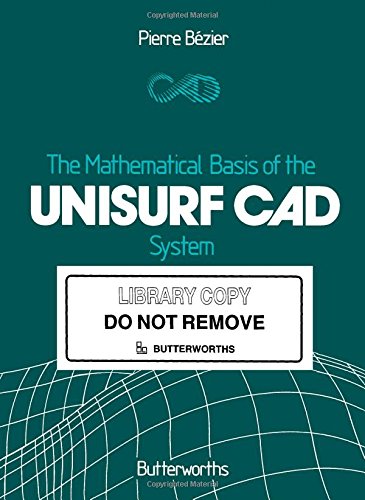 The Mathematical Basis of the Unisurf CAD System: Bezier, Pierre ...