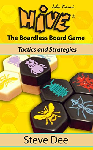 Hive - The Boardless Board Game: Tactics and Strategies: Dee, Steve ...