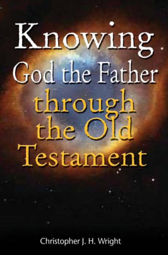 Knowing God the Father Through the Old Testament: Christopher J.H ...
