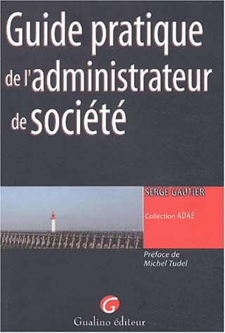 Amazon.fr - guide pratique de l'administrateur de société - GAUTIER S. - Livres