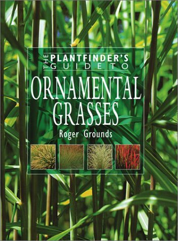 The Plantfinder's Guide to Ornamental Grasses (Plantfinder's Guide to ...