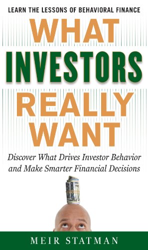 What Investors Really Want: Know What Drives Investor Behavior and Make ...