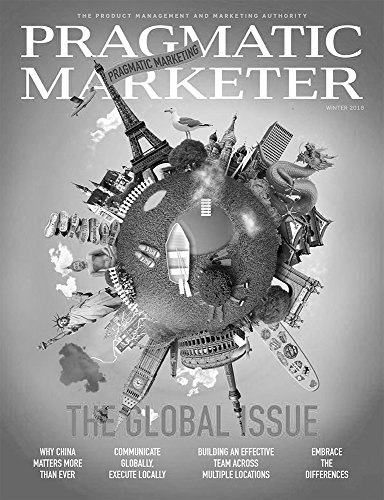 Pragmatic Marketer Winter 2018: The Global Issue: Product Management ...
