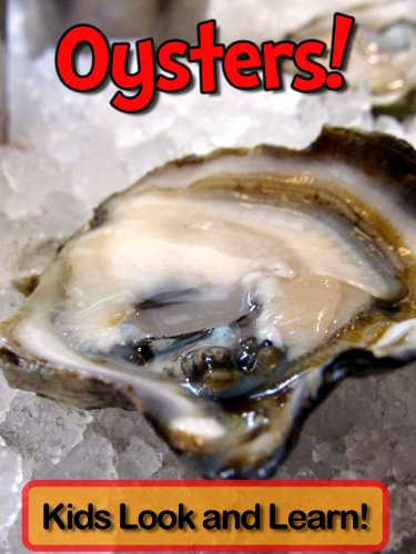 Oysters! Learn About Oysters and Enjoy Colorful Pictures - Look and ...