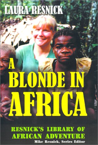 A Blonde in Africa: Resnick, Laura, Resnick, Mike: 9781570901201 ...