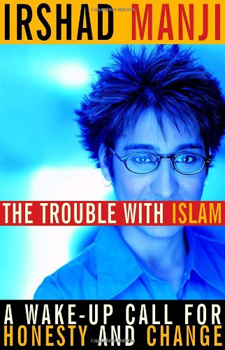 The Trouble with Islam : A Wake-up Call for Honesty and Change: Irshad ...