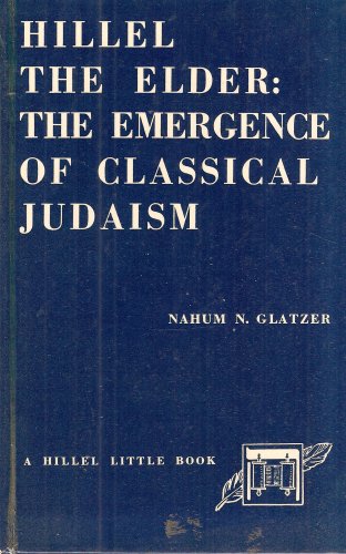 Hillel the Elder: The Emergence of Classical Judaism: Nahum N. Glatzer ...