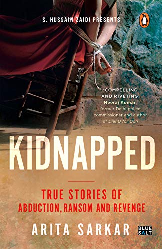 Kidnapped: True Stories of Abduction, Ransom and Revenge eBook : Sarkar ...