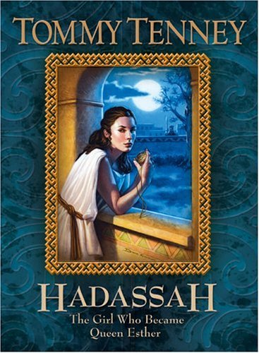 Hadassah: The Girl Who Became Queen Esther: Tenney, Tommy ...