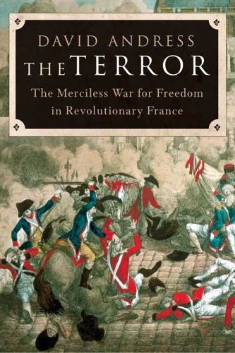 The Terror: The Merciless War for Freedom in Revolutionary France ...