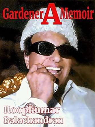 Amazon.com: Gardener A Memoir (MGR Book 1) eBook : Balachandran ...