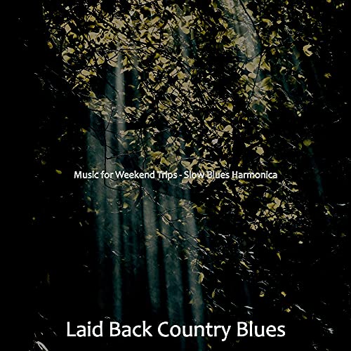 Music for Weekend Trips - Slow Blues Harmonica de Laid Back Country ...