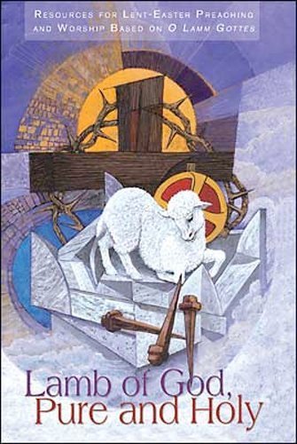 Lamb of God, Pure and Holy - Lent Preaching & Worship Resource with CD ...