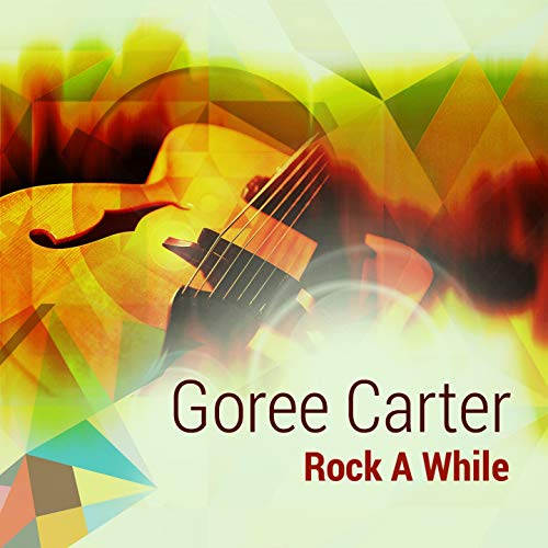 Play Rock a While by Goree Carter on Amazon Music