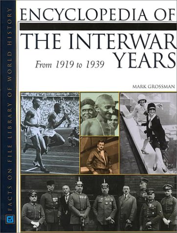 Encyclopedia of the Interwar Years: From 1919 to 1939 (Facts on File ...