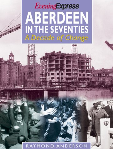 Aberdeen in the Seventies: A Decade of Change: Amazon.co.uk: "Evening ...