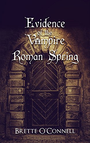 Evidence of the Vampire: Roman Spring eBook : O'Connell, Brette, Lowry ...