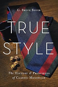 True Style: The History and Principles of Classic Menswear - Kindle ...