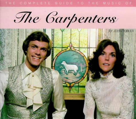The Complete Guide to the Music of the "Carpenters" : Tobler, John ...
