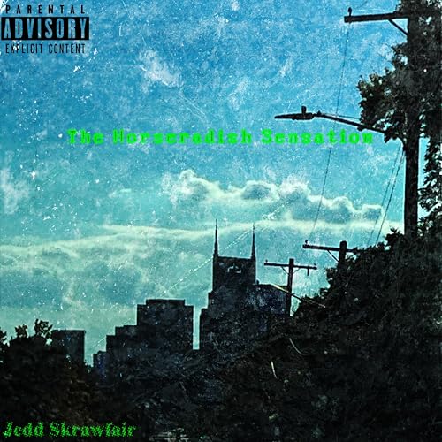 Amazon.co.jp: The Horseradish Sensation [Explicit] : Jedd Skrawfair: Digital Music