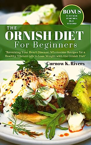 THE ORNISH DIET : Reversing Your Heart Disease: Wholesome Recipes for a ...