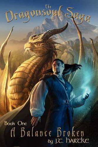 A Balance Broken - Book One of the Dragonsoul Saga: Hartke, J. T ...