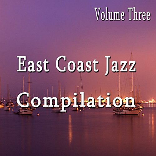 Play East Coast Jazz Compilation, Vol. 3 (Instrumental) by East Bay ...