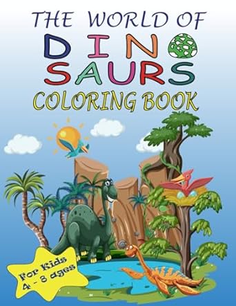 The World of Dinosaurs Coloring Book: A Jurasic World with 15 Coloring ...