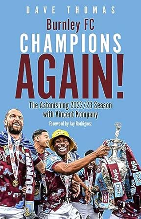 Amazon.com: Burnley, Champions Again!: The Astonishing 2022/23 season ...