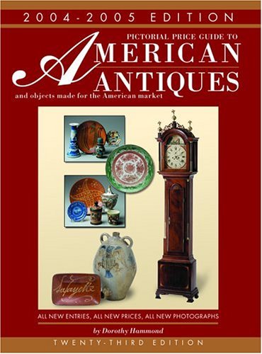 Pictorial Price Guide to American Antiques 04-05 (PICTORIAL PRICE GUIDE ...
