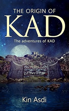 The origin of KAD: The adventures of KAD eBook : Asdi, Kin, Vergeer ...