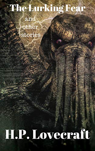 Amazon.com: The Lurking Fear: and other stories eBook : Lovecraft, H.P ...
