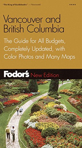 Fodor's Vancouver and British Columbia, 2nd Edition: The Guide for All ...
