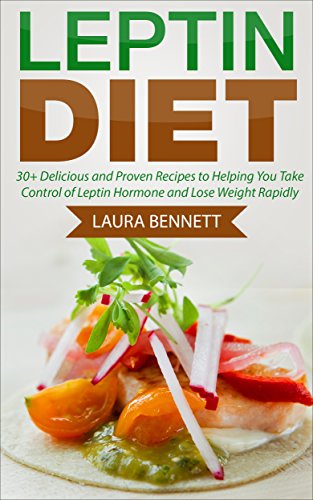Leptin Diet: 30+ Delicious and Proven Recipes to Helping You Take ...