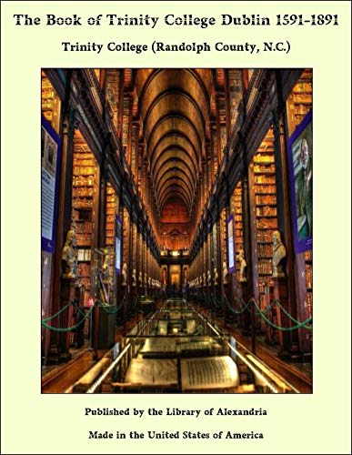 The Book of Trinity College Dublin 1591-1891 eBook : Amazon.in: Kindle ...
