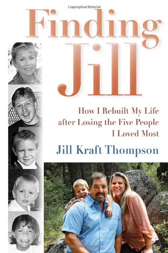 Finding Jill: How I Rebuilt My Life after Losing the Five People I ...