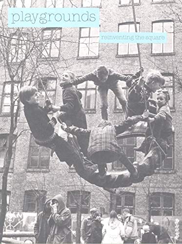 PLAYGROUNDS, REINVENTING THE SQUARE (ESCOLAR LITERATURA): 9788416120246 ...