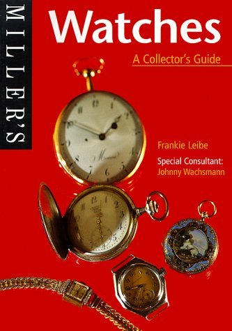 Watches: A Collector's Guide (Miller's Collector's Guides): Liebe ...