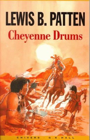 Cheyenne Drums (G. K. Hall Nightingale Series Edition): Patten, Lewis B ...