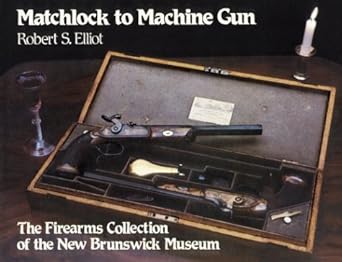 Amazon.com: Matchlock to Machine Gun: The Firearms Collection of the ...