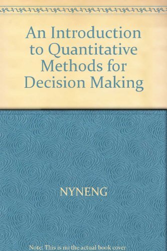 An introduction to quantitative methods for decision making (Series in quantitative methods for ...