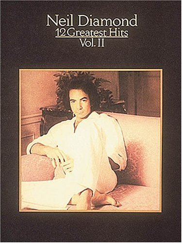 Neil Diamond: 12 Greatest Hits, Vol. II: Neil Diamond: 9780793536337 ...