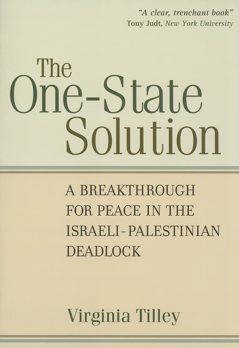 The One-State Solution: A Breakthrough for Peace in the Israeli ...