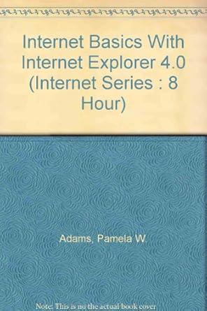 Internet Basics With Internet Explorer 4.0 (Internet Series : 8 Hour ...