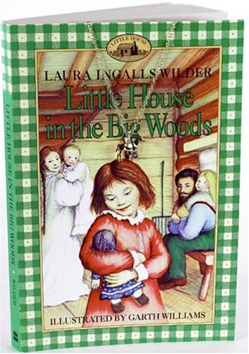 Little House in the Big Woods (Little House-the Laura Years): Wilder ...