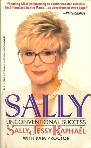 Sally: Unconventional Success: Raphael, Sally Jesse, Proctor, Pam ...