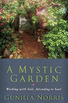 Amazon.com: A Mystic Garden: Working with Soil, Attending to Soul ...