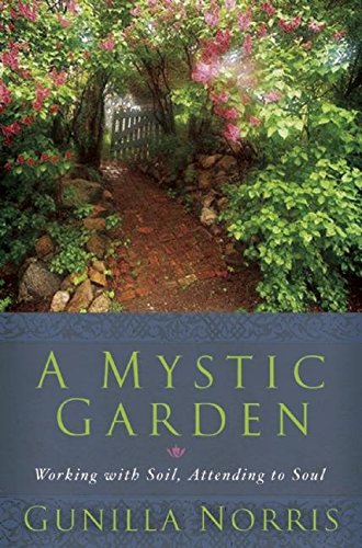 Amazon.com: A Mystic Garden: Working with Soil, Attending to Soul ...
