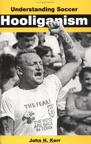 Understanding Soccer Hooliganism: Kerr, John H.: 9780335192502: Amazon ...